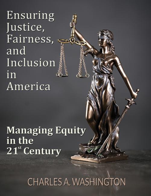 Ensuring Justice, Fairness, and Inclusion in America : Managing Equity ...