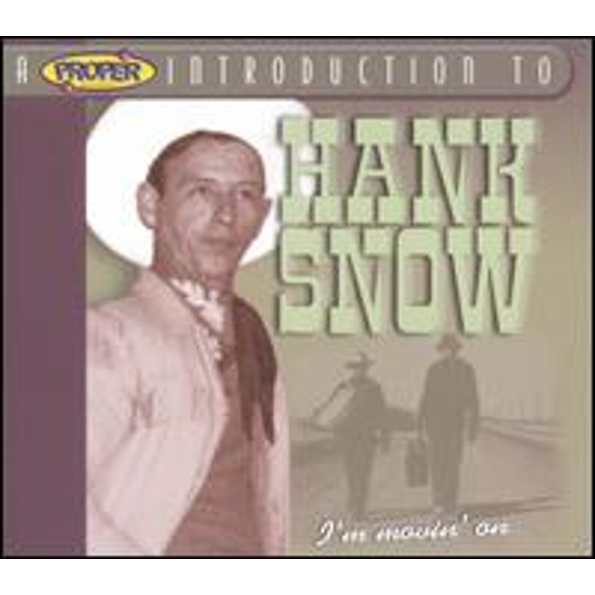 A Proper Introduction to Hank Snow: I'm Moving On (CD) by Hank Snow ...