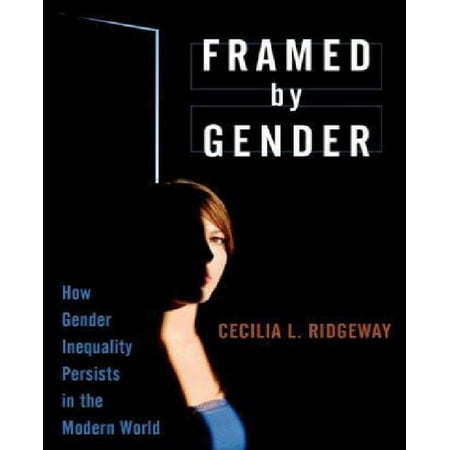 Framed by Gender: How Gender Inequality Persists in the Modern World ...