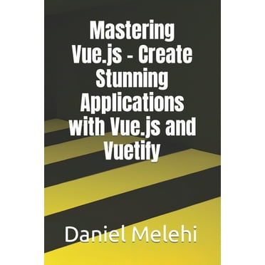 Getting to Know Vue.Js: Learn to Build Single Page Applications in Vue from Scratch (Paperback ...