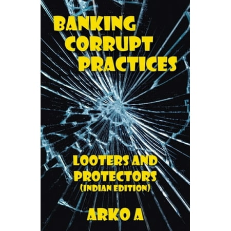Banking Corrupt Practices: Looters and Protectors (Indian Edition ...