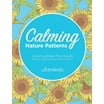 Calming Nature Patterns Coloring Book For Adults - Calming Coloring ...