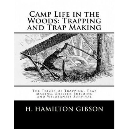 Camp Life in the Woods: Trapping and Trap Making: The Tricks of ...