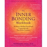 The Inner Bonding Workbook : Six Steps to Healing Yourself and ...