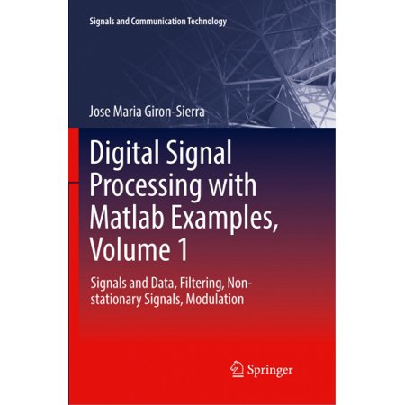 Digital Signal Processing with Matlab Examples, Volume 1: Signals and Data, Filtering, Non ...