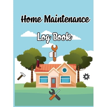 Home Maintenance Log Book : Record All Your Important Information, Home ...