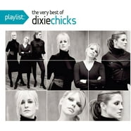 Playlist: The Very Best of the Dixie Chicks (CD) - Walmart.com