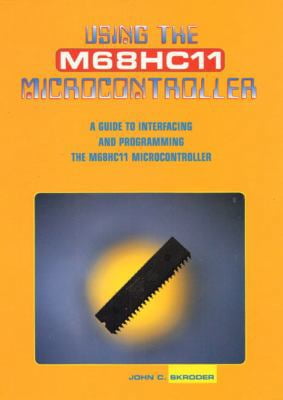 Pre-Owned Using the M68hc11 Microcontroller : A Guide to Interfacing and Programming - Walmart.com