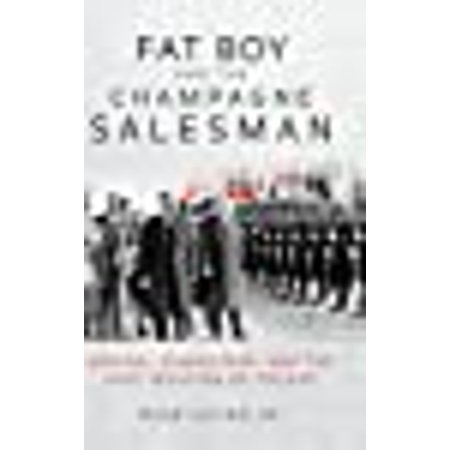 Fat Boy and the Champagne Salesman: GÃ¶ring, Ribbentrop, and the Nazi ...