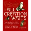 All Creation Waits: The Advent Mystery of New Beginnings, (Paperback ...