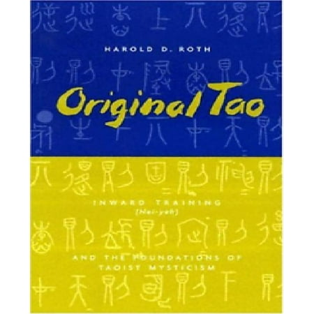 Original Tao: Inward Training (Nei-yeh) and the Foundations of Taoist ...