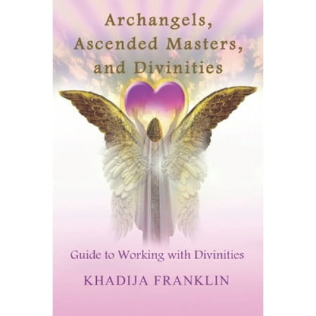 Archangels, Ascended Masters, and Divinities: Guide to Working with ...