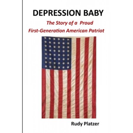 Depression Baby: The Story of a Proud First-Generation American Patriot ...