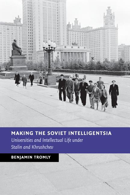 New Studies in European History: Making the Soviet Intelligentsia ...