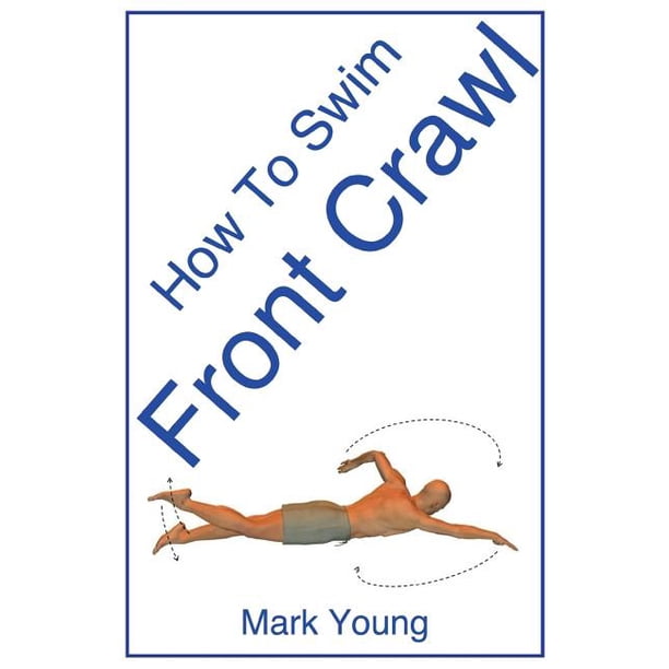 How to Swim Front Crawl : A Step-By-Step Guide for Beginners Learning ...