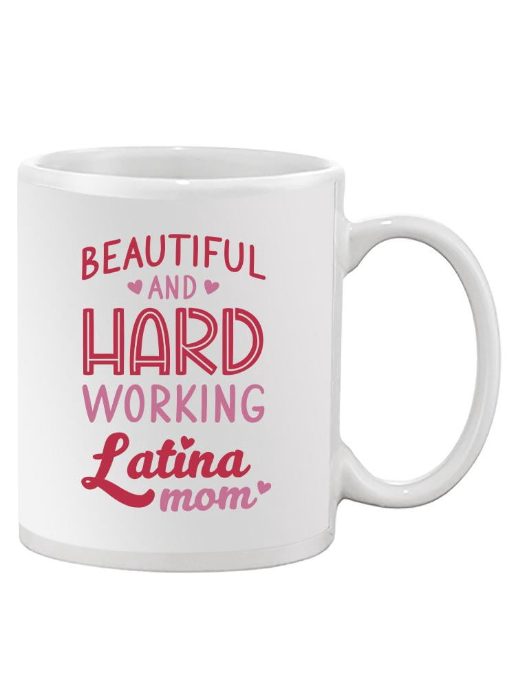 Beautiful Latina Mom Text Mug Smartprints Designs