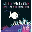 Little White Fish and the Beautiful Sea (Board Book) - Walmart.com