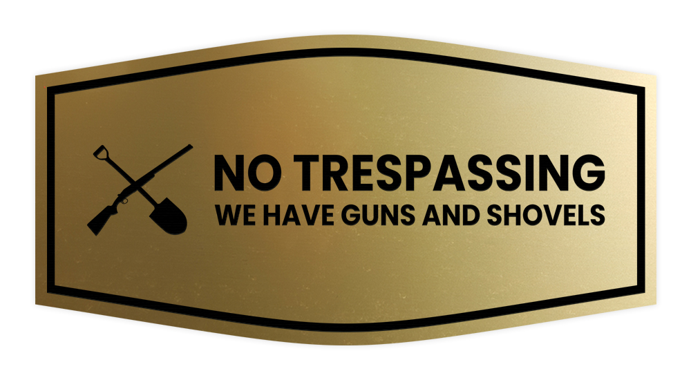 Fancy No Trespassing We have Guns and Shovels Sign (Brushed Gold ...