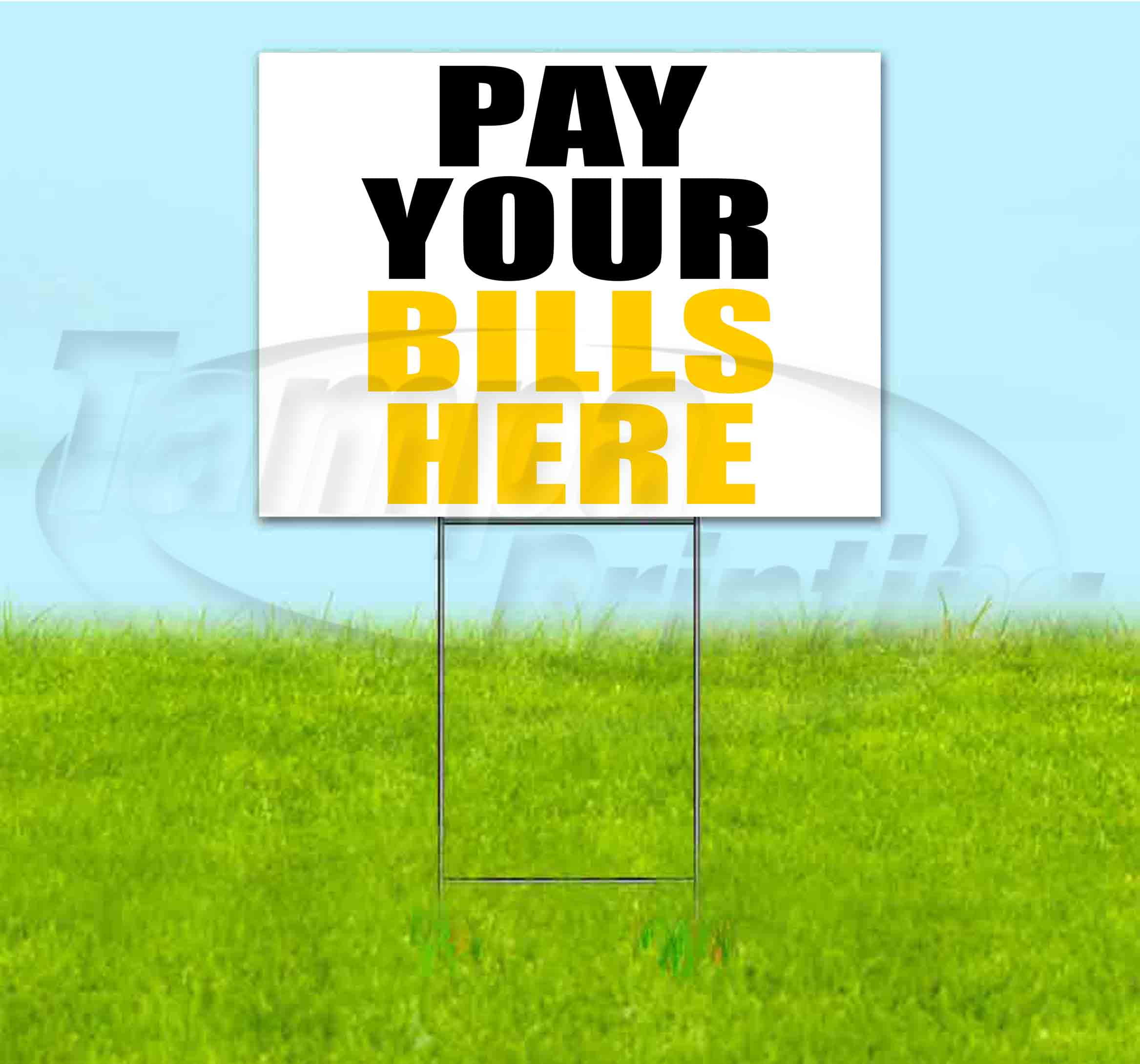 Pay Your Bills Here (18" x 24") Yard Sign, Includes Metal Step Stake ...