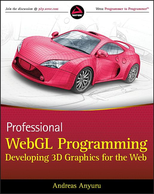 Professional Webgl Programming : Developing 3D Graphics for the Web ...