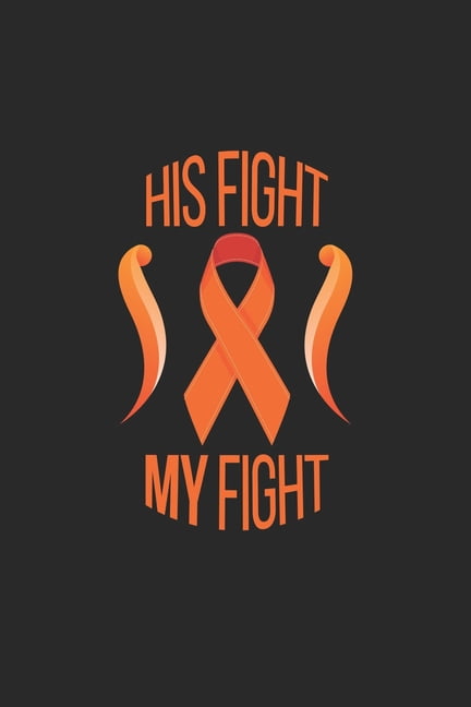 His fight my fight: Cancer Awareness I Cancer I Leukemia - Walmart.com ... His fight my fight: Cancer Awareness I Cancer I Leukemia - Walmart.com ...