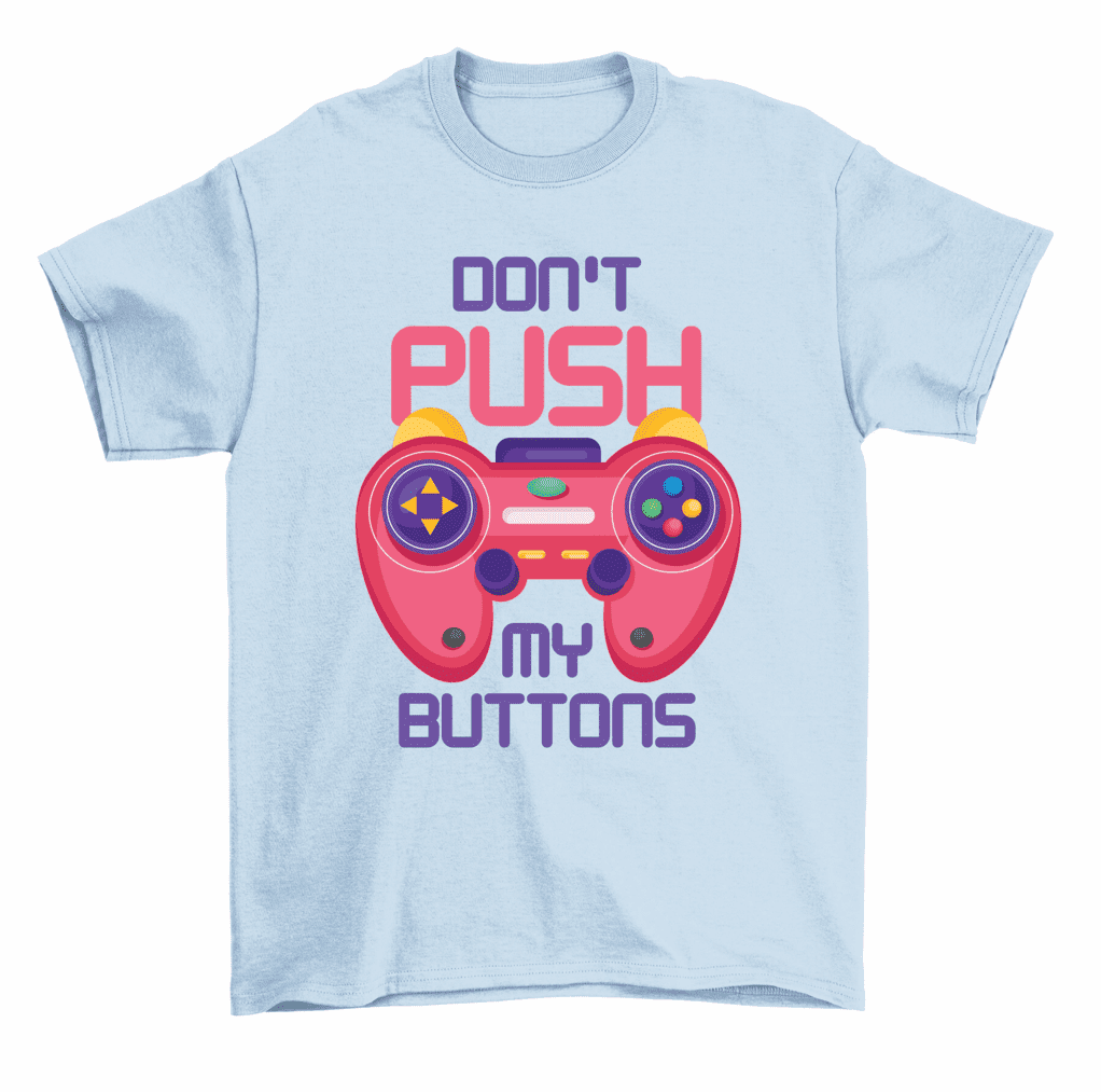 Don't Push My Buttons Console Controller Gaming Gamer T-Shirt Men Women ...