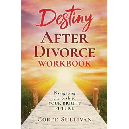Destiny After Divorce: Navigating the Path to Your Bright Future ...