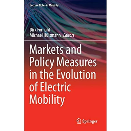 Markets and Policy Measures in the Evolution of Electric Mobility ...