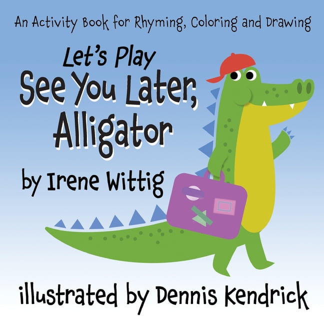 Let's Play See You Later, Alligator : An Activity Book for Rhyming ...