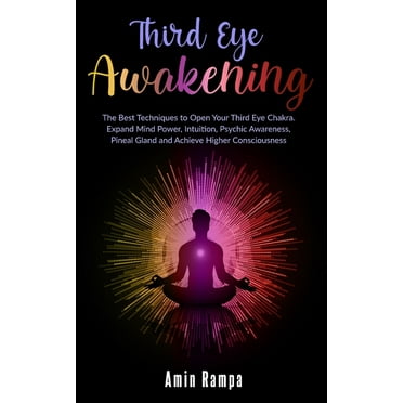 Third Eye Awakening: How To Activate Your Third Eye Chakra and Pineal Gland (Paperback ...