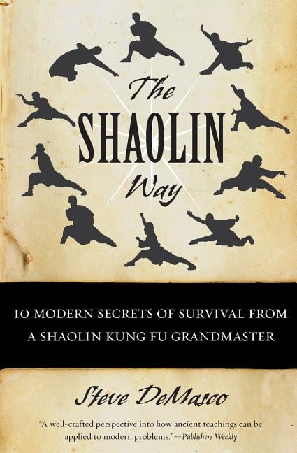 The Shaolin Way : 10 Modern Secrets of Survival from a Shaolin Kung Fu ...