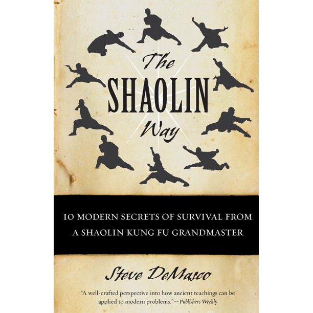 The Shaolin Way : 10 Modern Secrets of Survival from a Shaolin Kung Fu ...