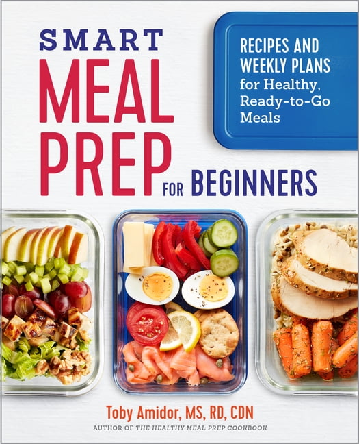 Smart Meal Prep for Beginners : Recipes and Weekly Plans for Healthy ...