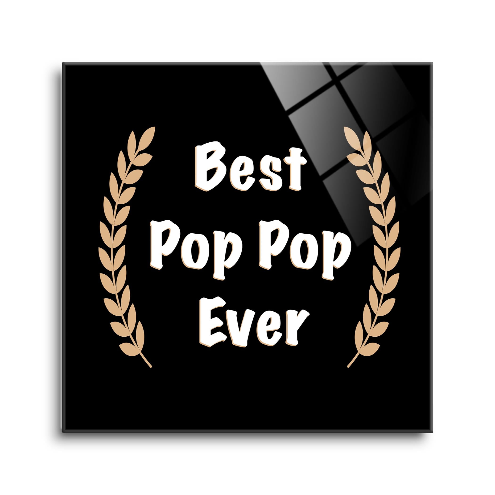 Best Pop Pop Ever White Script Tan Leaves 24 x 24 Glass Wall Hanging ...