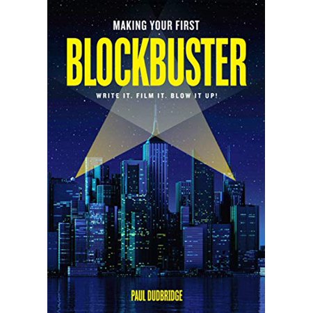 Making Your First Blockbuster: Write It. Film It. Blow it Up! | Walmart ...