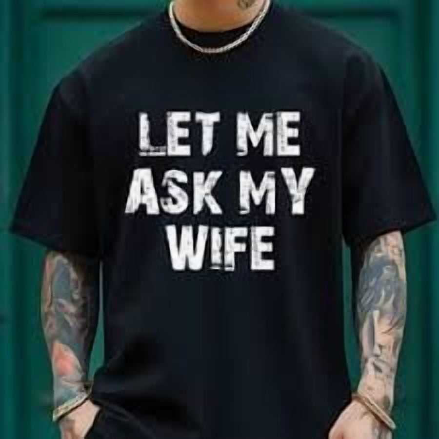 Click here for Generic Tee [100 Cotton] Let Me Ask My Wife Funny... prices
