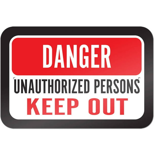 Danger Unauthorized Persons Keep Out Sign - Walmart.com - Walmart.com Danger Unauthorized Persons Keep Out Sign - Walmart.com - Walmart.com