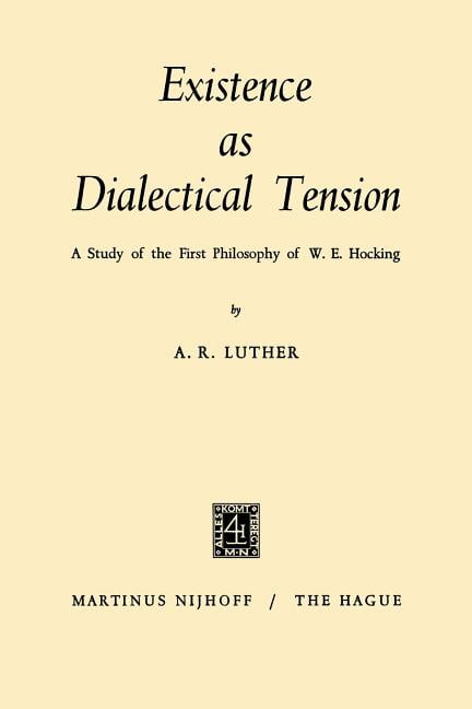 Existence as Dialectical Tension : A Study of the First Philosophy of W ...