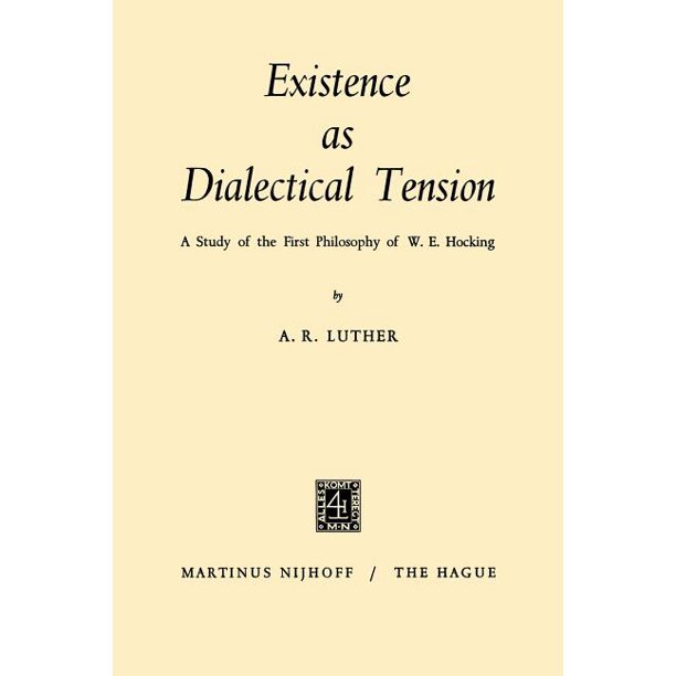 Existence as Dialectical Tension : A Study of the First Philosophy of W ...