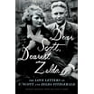 Dear Scott, Dearest Zelda : The Love Letters of F. Scott and Zelda ...