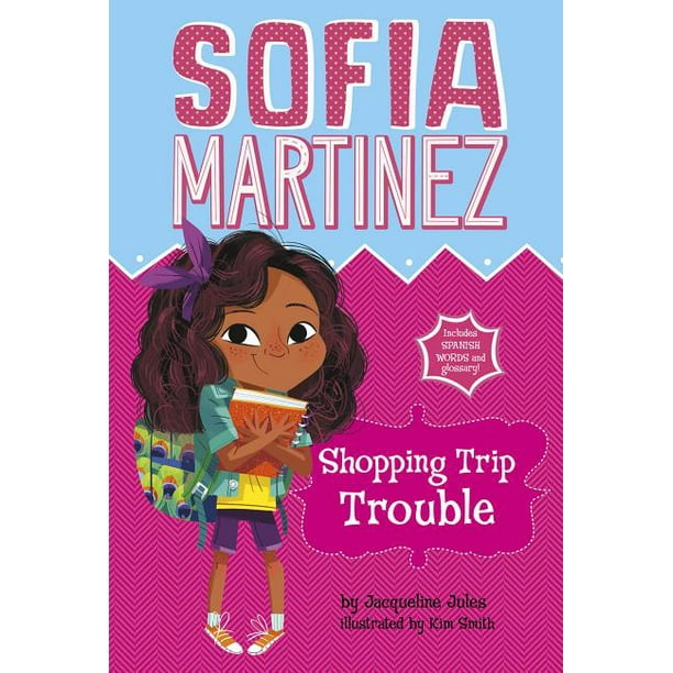 Sofia Martinez: Shopping Trip Trouble (Paperback) - Walmart.com