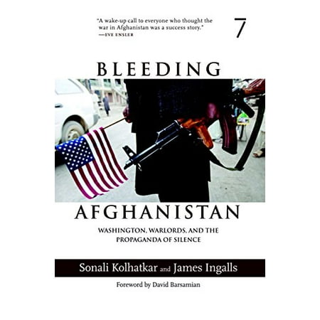 Bleeding Afghanistan: Washington, Warlords, and the Propaganda of ...