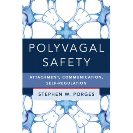 Polyvagal Safety: Attachment, Communication, Self-Regulation (IPNB ...
