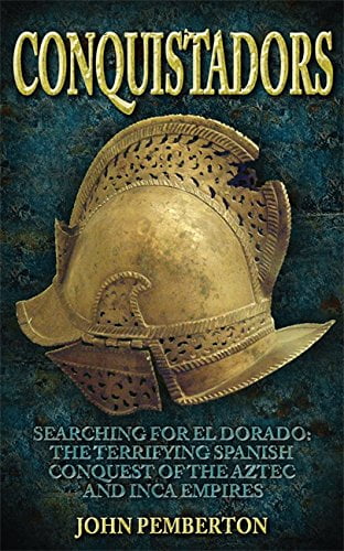 Pre-Owned Conquistadors: Searching for El Dorado, the terrifying ...