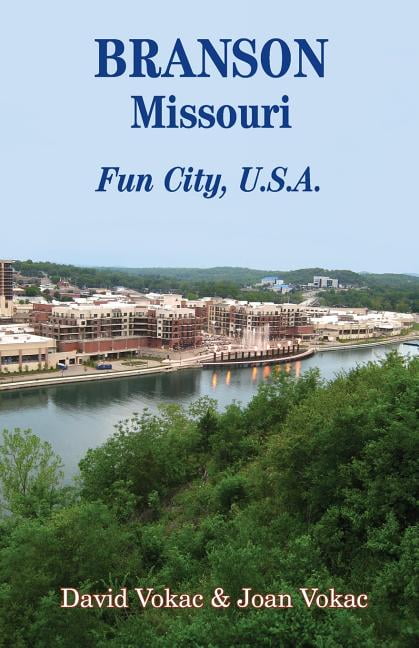 Branson, Missouri : Travel Guide to Fun City, U.S.A. for a Vacation or ...