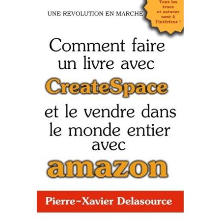Comment Faire Un Livre Avec Createspace: Et Le Vendre Dans Le Monde ...