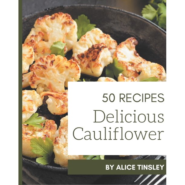 50 Delicious Cauliflower Recipes : The Highest Rated Cauliflower ...