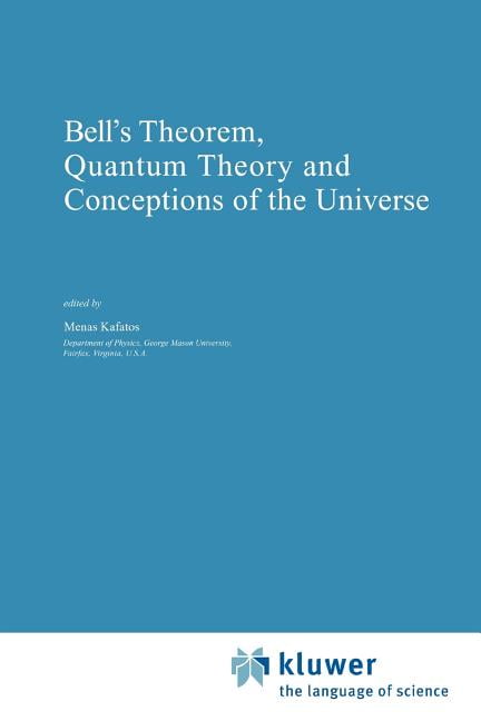 Fundamental Theories of Physics: Bell's Theorem, Quantum Theory and ...