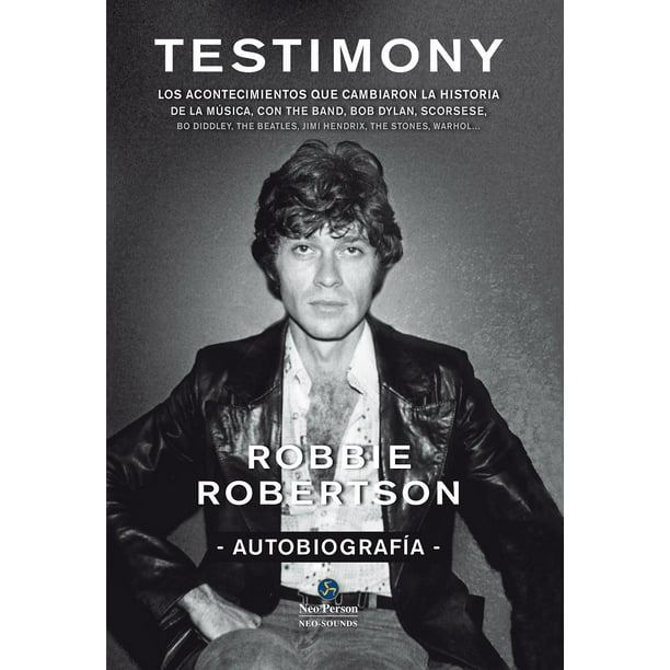 TESTIMONY. AUTOBIOGRAFIA NEO PERSON ROBBIE ROBERTSON | Bodega Aurrera ...