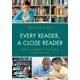 Every Reader a Close Reader : Expand and Deepen Close Reading in Your ...